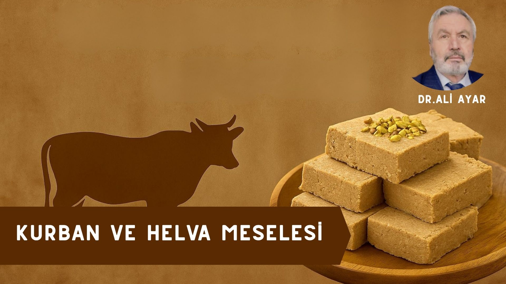 DR. ALİ AYAR: KURBAN VE HELVA MESELESİ - Anadolu İzlenimleri